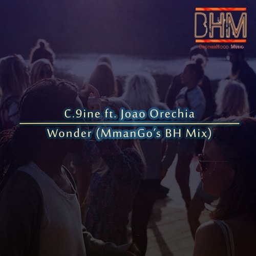 Stream C.9ine Feat. Joao Orechia - Wonder(MmanGos BH Mix) by ...