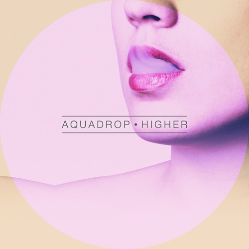 Stream Aquadrop - Higher - FREE DOWNLOAD by Aquadrop | Listen online ...