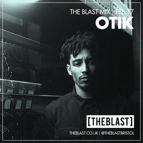 Stream Otik - Mix For The Blast - Feb 2017 by [THE BLAST] | Listen ...