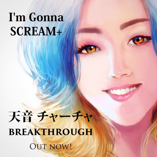 Stream episode 【Amane Cha-Cha Breakthrough】 I'm Gonna SCREAM+ 【UTAU ...