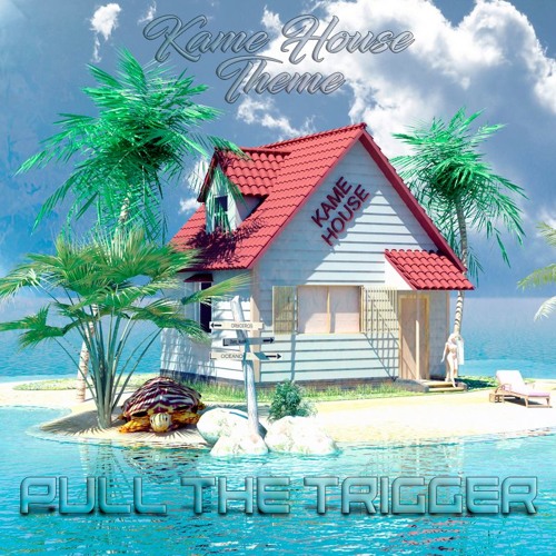 Stream Kame House Theme by Pull The Trigger | Listen online for free on SoundCloud