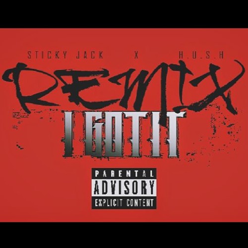 Stream Sticky Jack - I Got It [Remix] Ft H.U.S.H by Sticky Jack ...