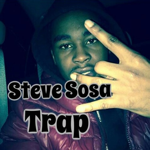 Stream Steve Sosa - Trap by Steve Sosa | Listen online for free on ...