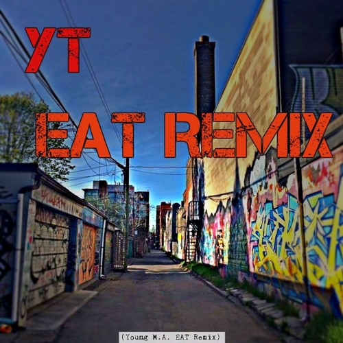 Stream YT - EAT REMIX (Young M.A. EAT REMIX) by YT[YoungTrill] | Listen ...
