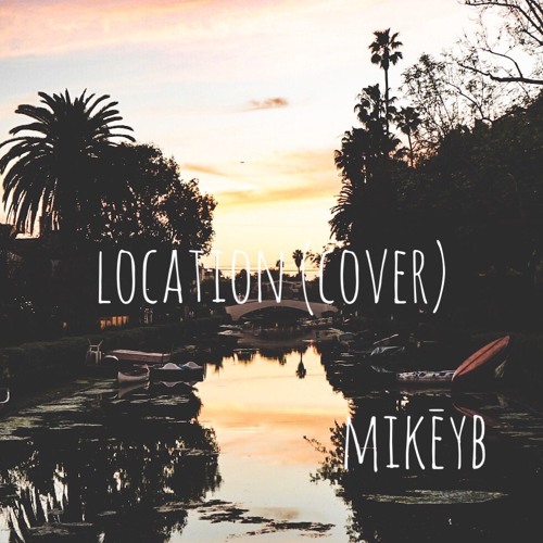 Stream Location(Cover) by Mike Baty | Listen online for free on SoundCloud