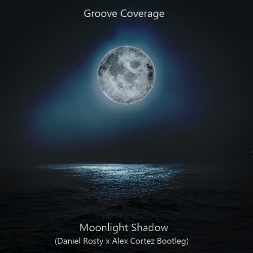 Stream Groove Coverage - Moonlight Shadow (Daniel Rosty x Alex Cortez ...