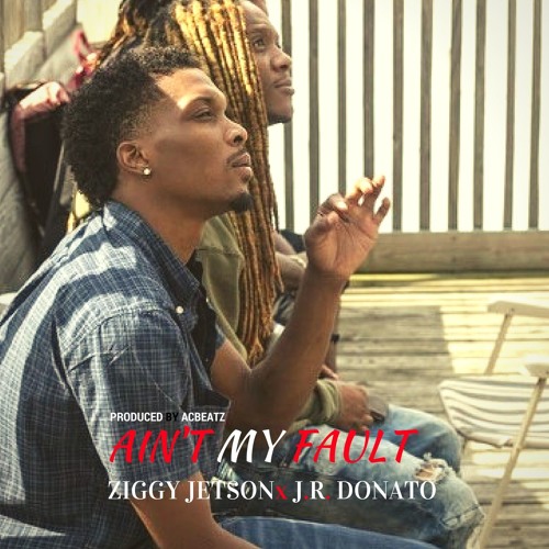 Stream Ain't My Fault - feat. J.R. Donato by Ziggy Jetson | Listen ...