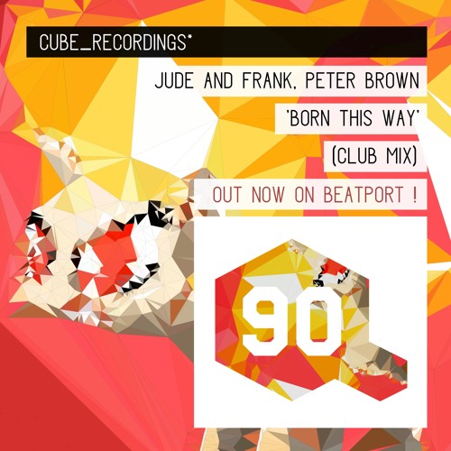 Stream Jude & Frank, Peter Brown - Born This Way (Out NOW on CUBE ...