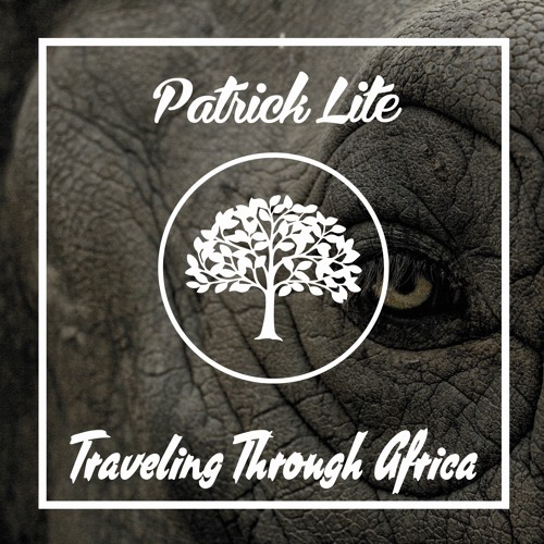 Stream Traveling Through Africa by Patrick Lite | Listen online for ... Stream Traveling Through Africa by Patrick Lite | Listen online for ...
