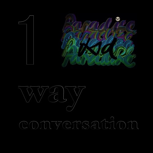 Stream One-Way Conversation by Paradise Kid | Listen online for free on ...
