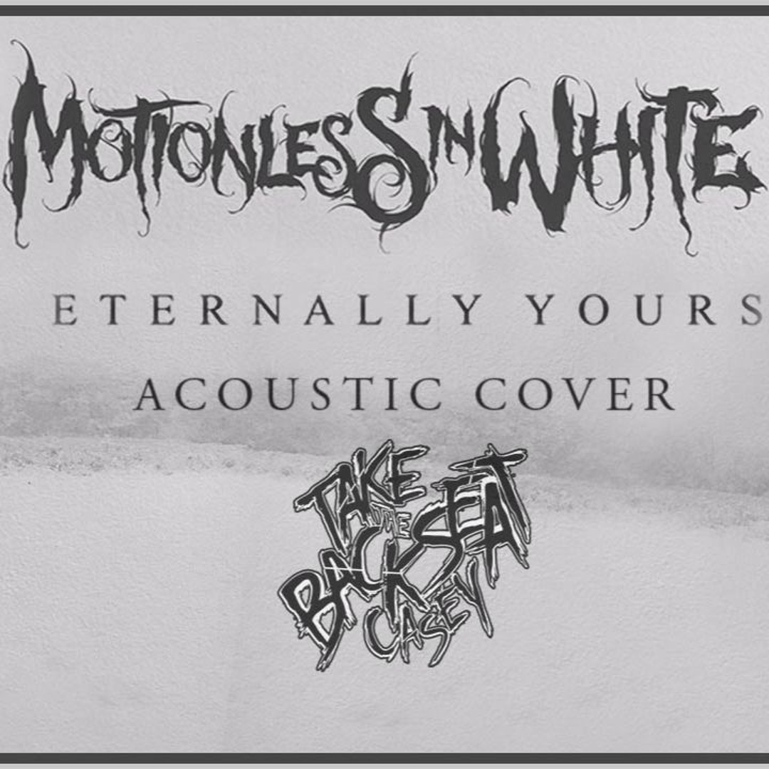 Stream Eternally Yours - Motionless in White Acoustic Cover by Take The ...