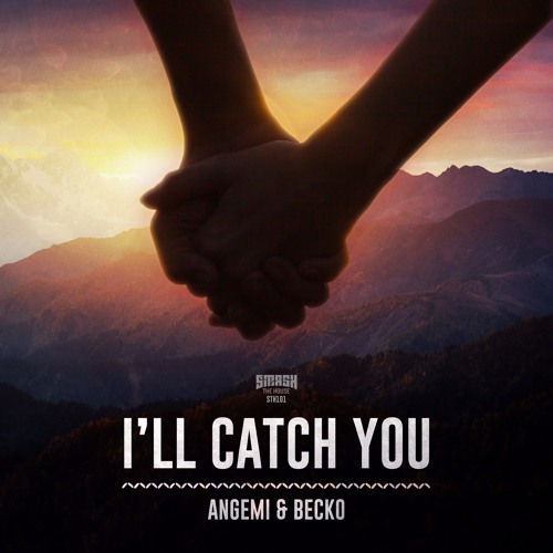Stream Angemi & Becko - I'll Catch You (OUT NOW) by Smash The House ...