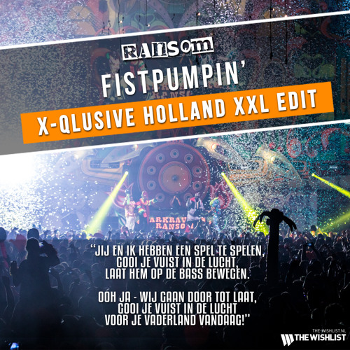 Stream Ransom - Fistpumpin' (X-Qlusive Holland XXL edit) by ... Stream Ransom - Fistpumpin' (X-Qlusive Holland XXL edit) by ...