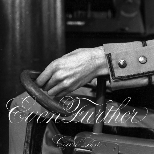 Stream Even Further by CIVIL LUST | Listen online for free on SoundCloud