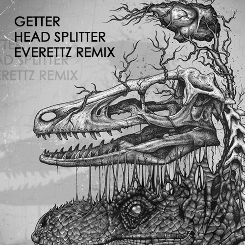 Stream Getter - Head Splitter (Everettz Remix) by everettz | Listen ...