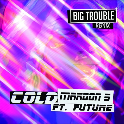 Stream Maroon 5 - Cold ft. Future (Big Trouble Remix) by Big Trouble ...