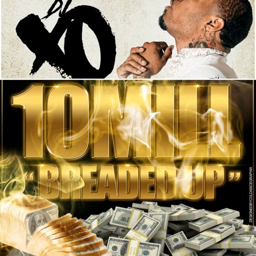 Stream Breaded Up Remix Ft. DJ XO by 10 Mill | Listen online for free ...