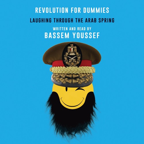 Stream REVOLUTION FOR DUMMIES by Bassem Youssef from HarperAudio US ...