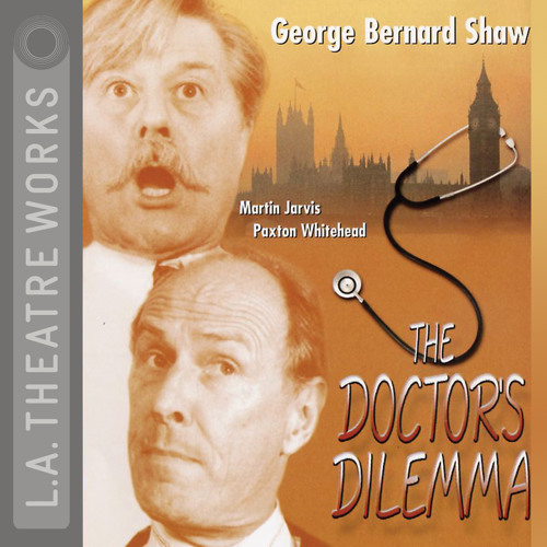 The Doctor's Dilemma (Part One) by latheatreworks | L.A. Theatre Works ...