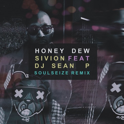 Stream Sivion "Honey Dew (feat. DJ Sean P)" [Soulseize remix] by ILLECT ...