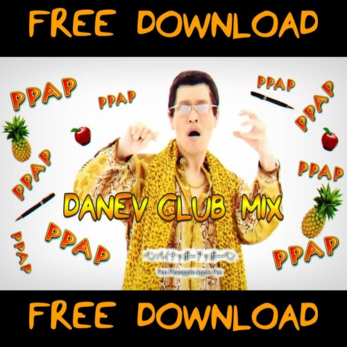 Stream PIKOTARO - PPAP (DANEV Club Mix) by PIKO-TARO | Listen online for free on SoundCloud