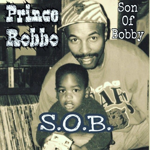 Stream PRINCE ROBBO- S.O.B(Son of Bobby) by Prince Robbo (YBMGM ...