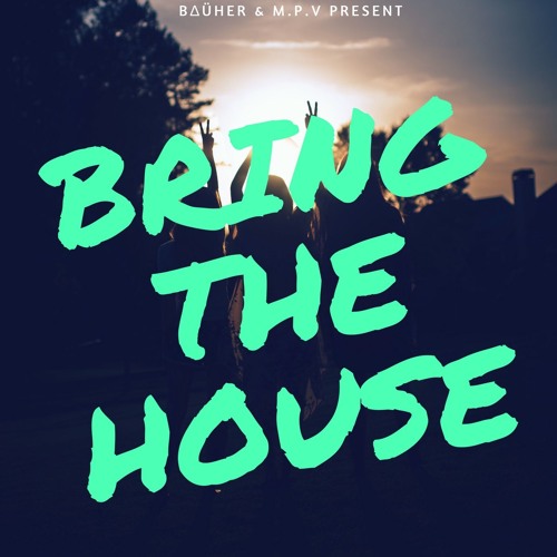 Stream Bring The House by Bauher | Listen online for free on SoundCloud