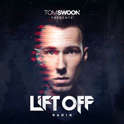 Stream Tom Swoon Pres. LIFT OFF Radio - Episode 168 by Tom Swoon ... Stream Tom Swoon Pres. LIFT OFF Radio - Episode 168 by Tom Swoon ...
