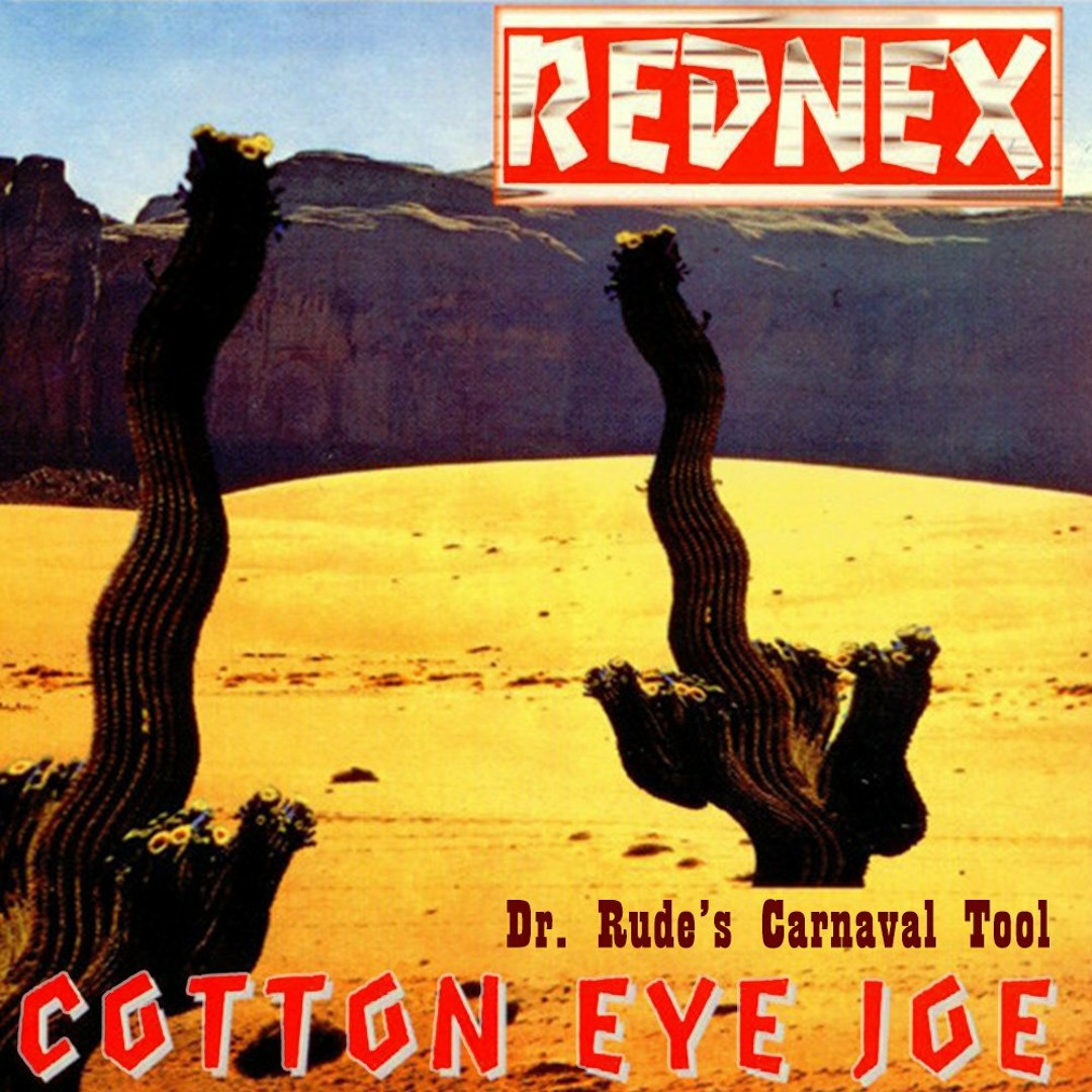 Stream Rednex - Cotton Eye Joe (Dr. Rude's Carnaval Tool) by Dr. Rude ...