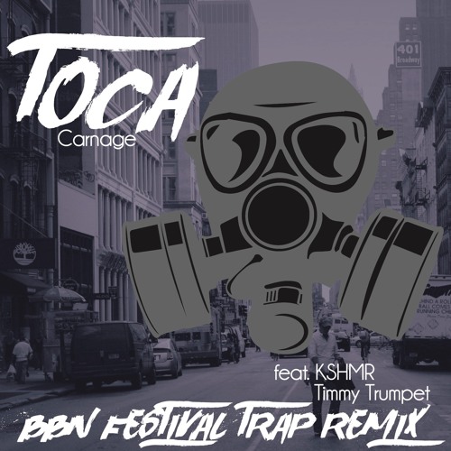 Stream Carnage Feat Timmy Trumpet & KSHMR- Toca (BBN Festival Trap ...