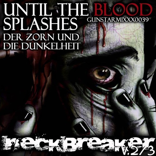 Stream NECKBREAKER V2/3 - UNTIL THE BLOOD SPLASHES by GUNSTARSOUNDZ ...
