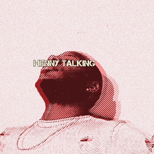 Henny Talking by Immortal Trifecta Heff | Free Listening on SoundCloud