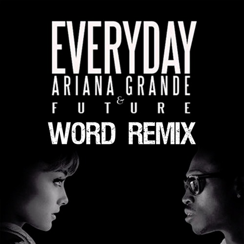 Stream Ariana Grande - Everyday (wORD Remix) by Airo, fun, other genres ...