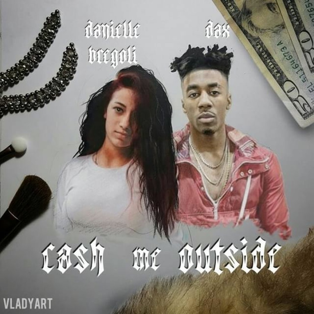 Stream DAX - " Cash Me Outside" ft Danielle Bregoli by DAX | Listen ...