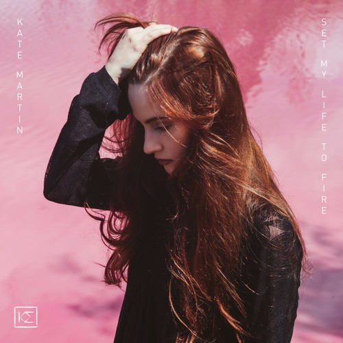 Stream Set My Life To Fire by Kate Martin Music | Listen online for ...