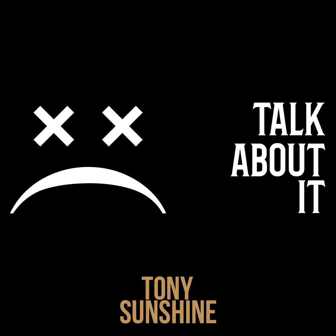 Stream Talk About It by Tony Sunshine | Listen online for free on ...
