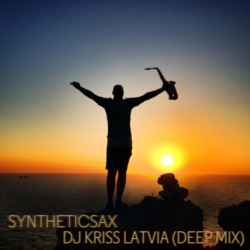 Stream Syntheticsax - Dj Kriss Latvia (Deep Saxophone Mix) by Syntheticsax | Listen online for ...