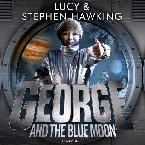 Stream George And The Blue Moon By Lucy&Stephen Hawking ...