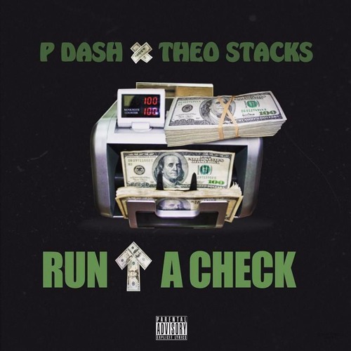 Stream P Dash X Theo Stacks - Run Up a Check (Prod. By: Dez Wright) by ...