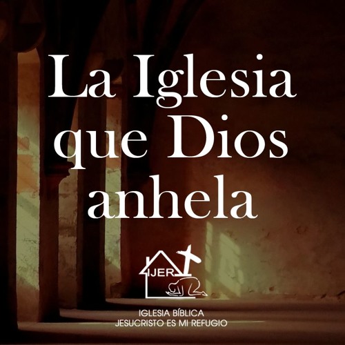 Stream Jesucristo es mi Refugio | Listen to Serie: La Iglesia que Dios ...