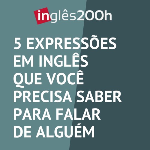 Stream 5 Expressões Em Inglês Que VocÊ Precisa Saber Para Falar De