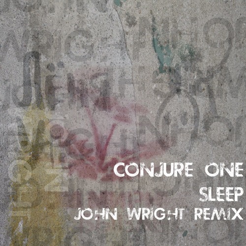Stream Conjure One 'Sleep' (John Wright Remix) by John Wright | Listen ...