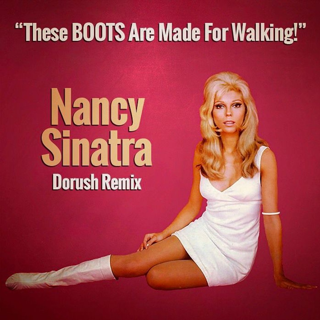 Stream Nancy Sinatra - These Boots Are Made For Walking (Dorush Remix ...