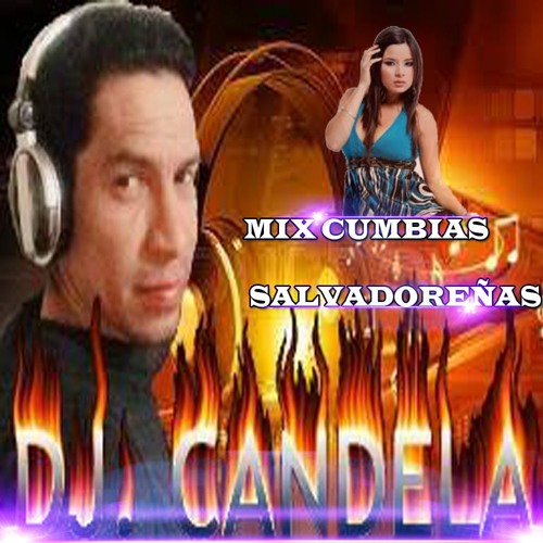 Stream Dj Candela - Mix Cumbias Salvadoreñas by Dj Candela_Beats ...
