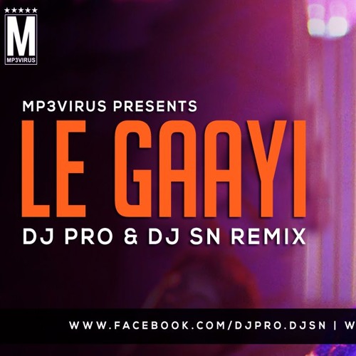 Stream Le Gayi - DJ PRO & DJ SN Remix by DJ PRO & DJ SN | Listen online ...