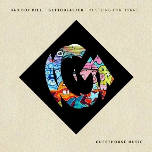 Stream Bad Boy Bill, Gettoblaster - Hustling For Horns (Original Mix ...