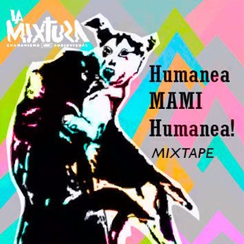 Stream La Mixtura HUMANEA Mix by mixturaglobal | Listen online for free ...