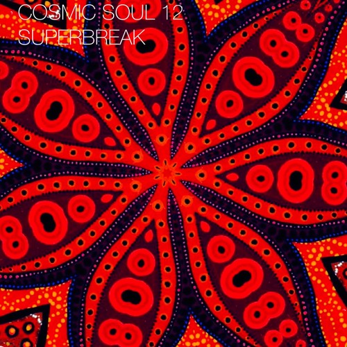Stream Cosmic Soul 12 - Superbreak by Superbreak | Listen online for ...
