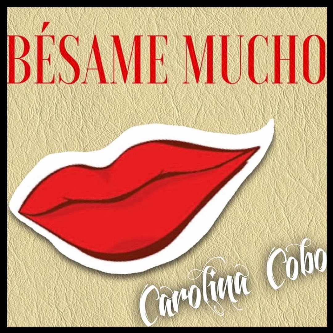 Stream Besame Mucho by Carolina Cobo | Listen online for free on SoundCloud