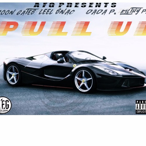 Stream AFG - (GOON GATES X LEEL PAC X DADA P. X FILTHY PAC)- PULL UP by ...